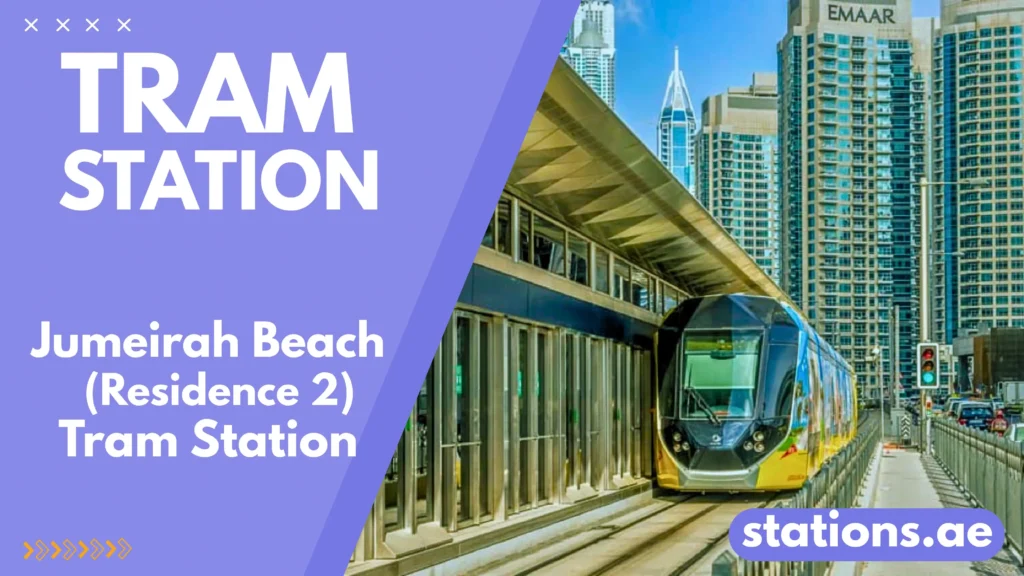 Jumeirah Beach Residence 2 Tram Station: Location, Timings & Map - stations.ae