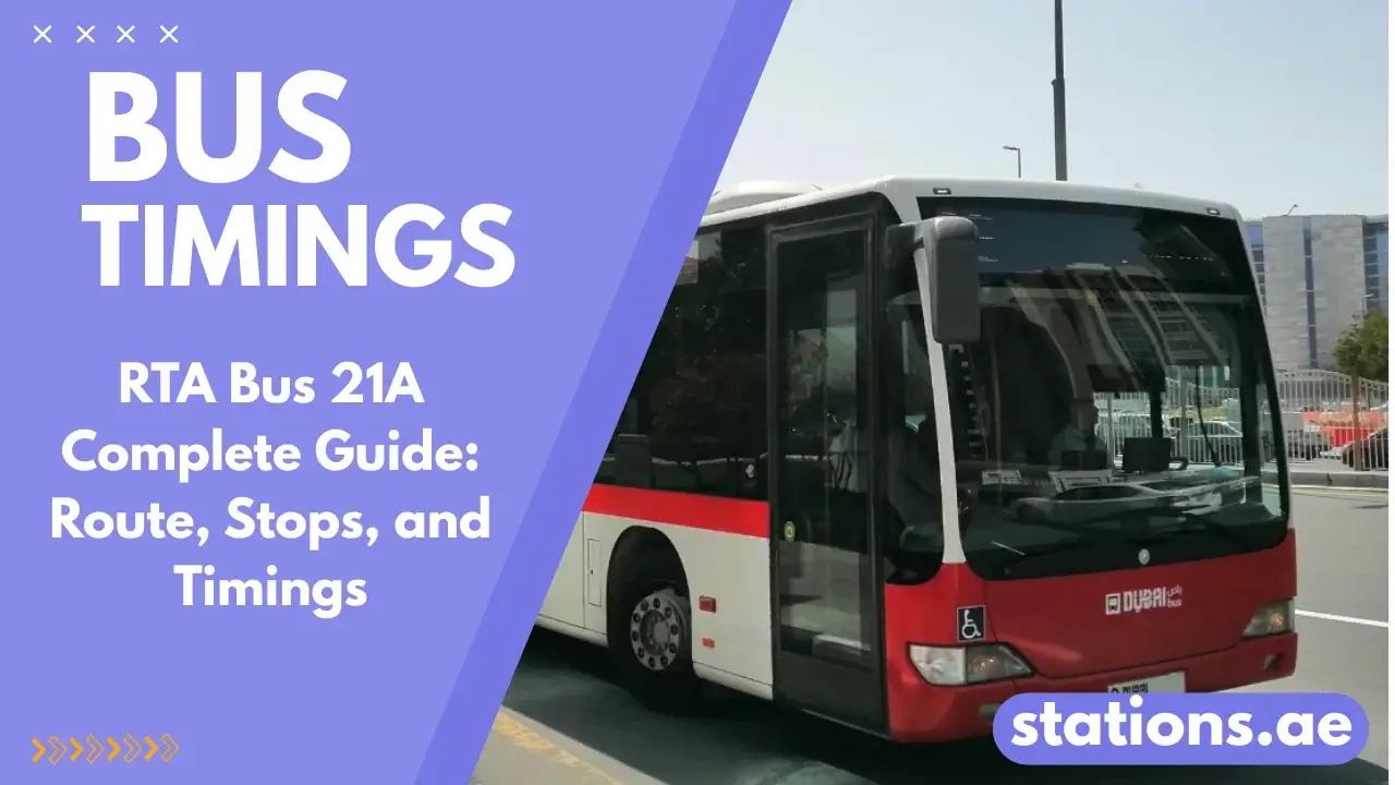 RTA Bus 21A Complete Guide: Route, Stops, and Timings - stations