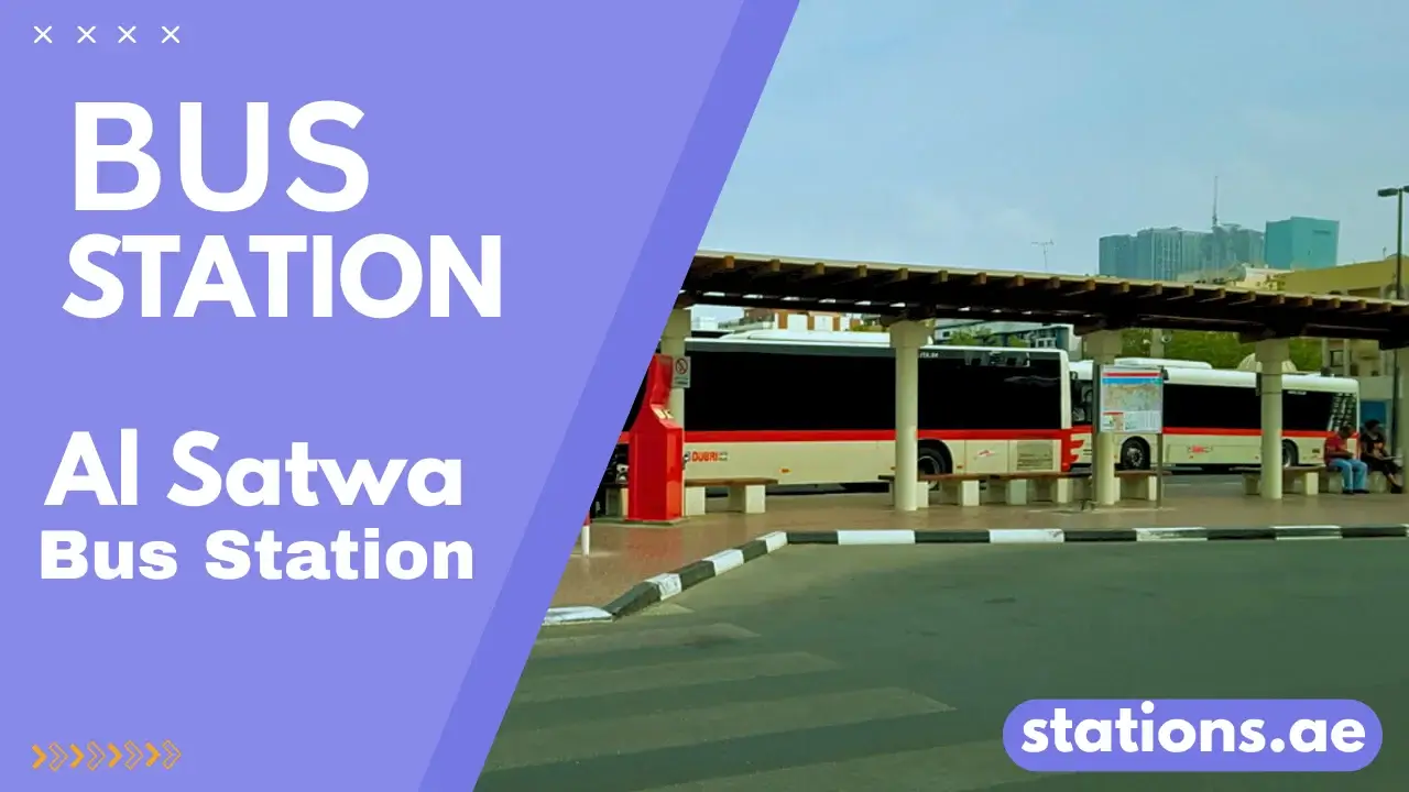 Al Satwa Bus Station: Complete Guide for Routes, Timings & Metro 2026 ...